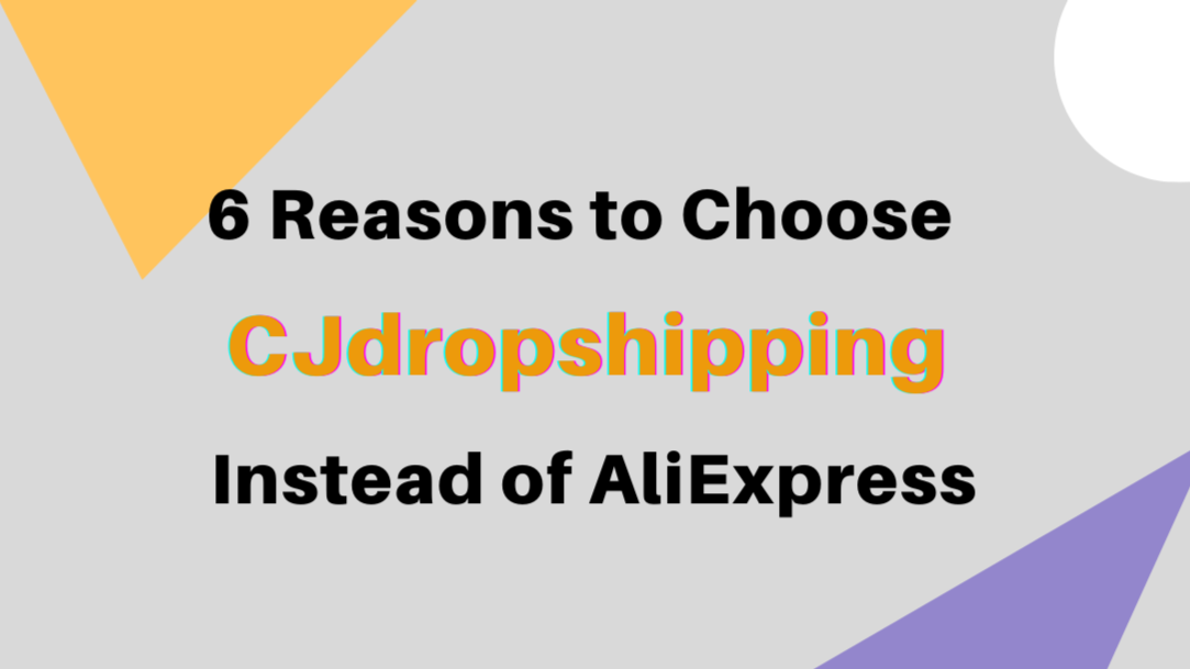 6 Reasons to Choose CJdropshipping Instead of AliExpress