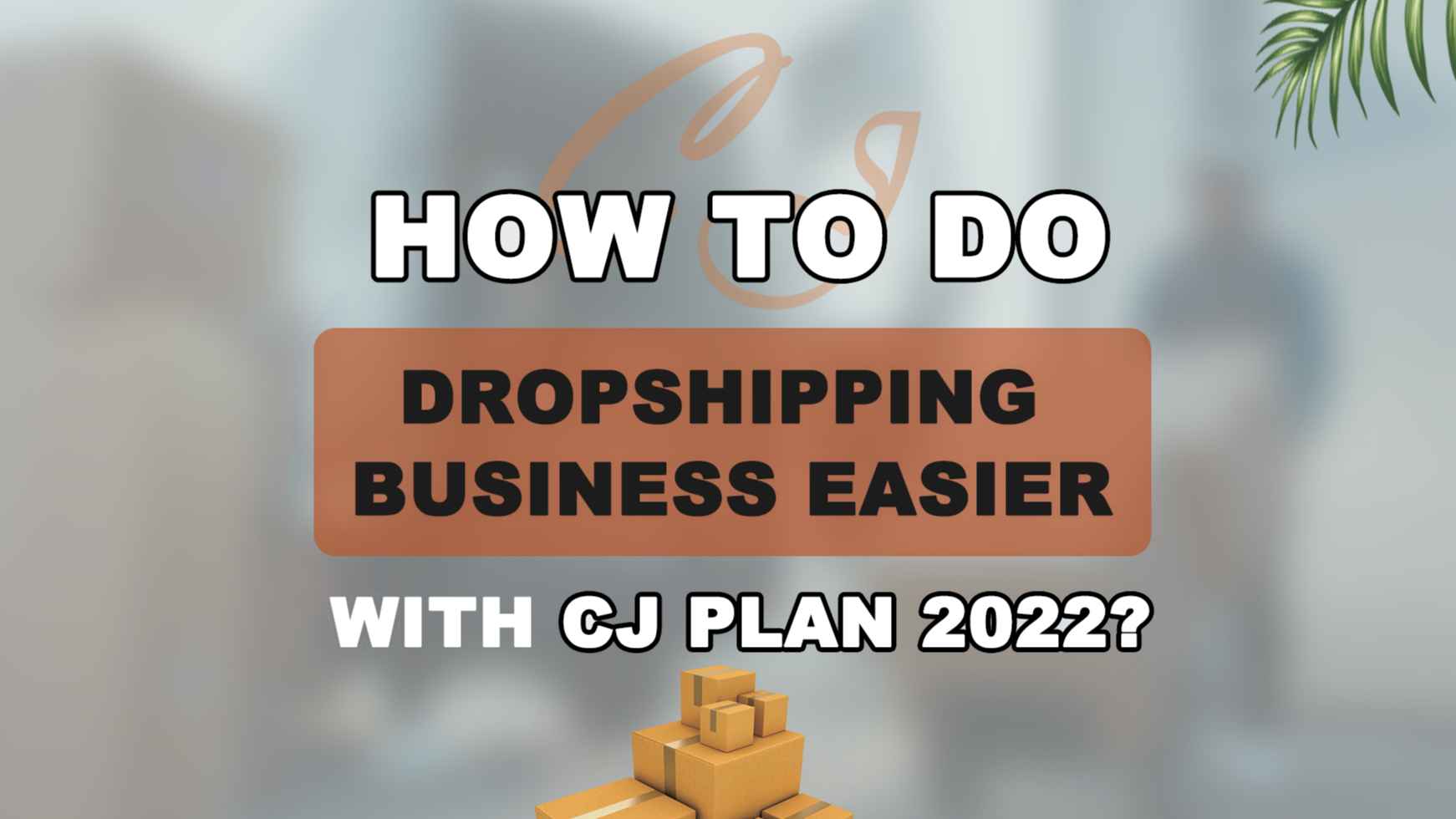 How to Make Dropshipping Business Easier with CJ Prime?