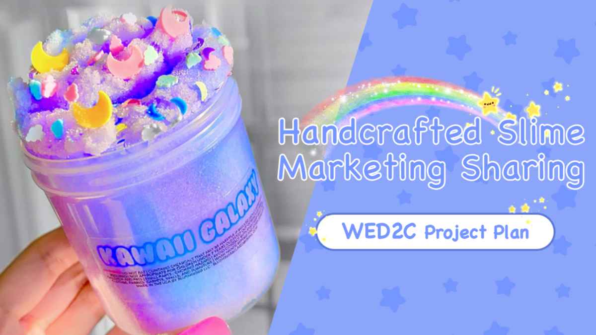 Handcrafted Slime Marketing Sharing--WED2C Project Plan